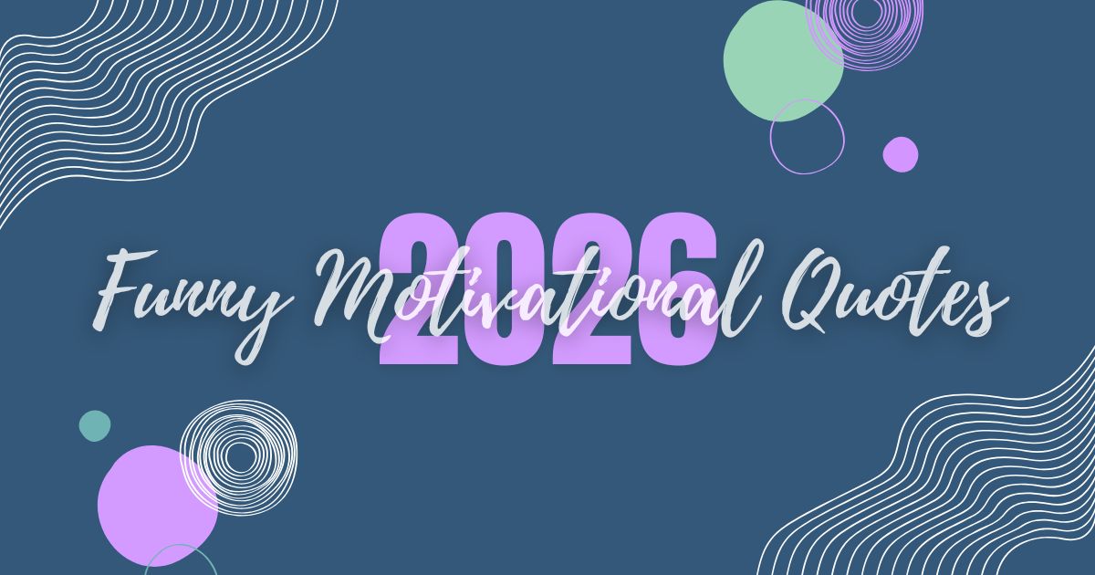 50 Funny Motivational Quotes For 2026 (For When The Year Is Already ...